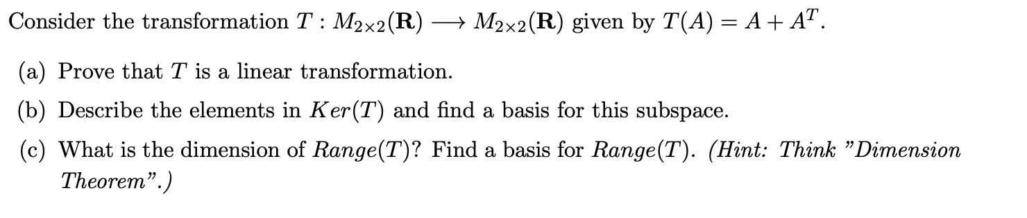 Solved Consider the transformation T:M2×2(R) M2×2(R) given | Chegg.com