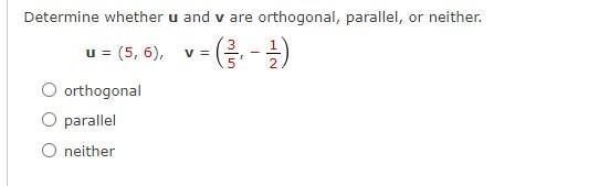 Solved Determine whether u and v are orthogonal, parallel, | Chegg.com