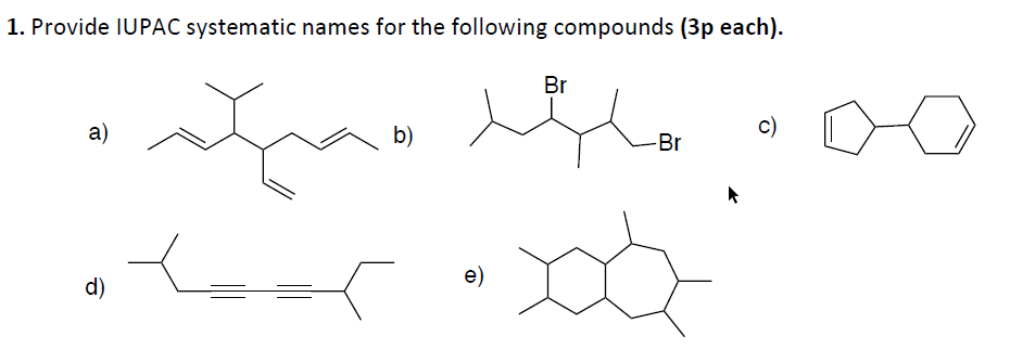 Solved 1. Provide IUPAC systematic names for the following | Chegg.com