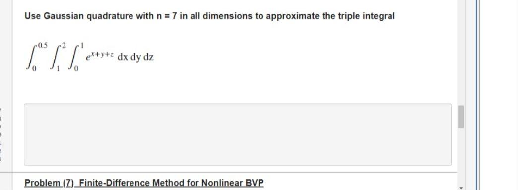 Solved Use Gaussian quadrature with n=7 in all dimensions to | Chegg.com