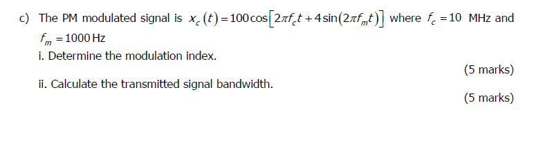 Solved c) The PM modulated signal is x-(t) = 100 cos[21fet + | Chegg.com