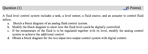 Solved Question (1) _(6 Points) A fluid level control system | Chegg.com