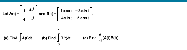 Solved Let A T [t44etet] And B T [4cost4sint−3sint5cost]