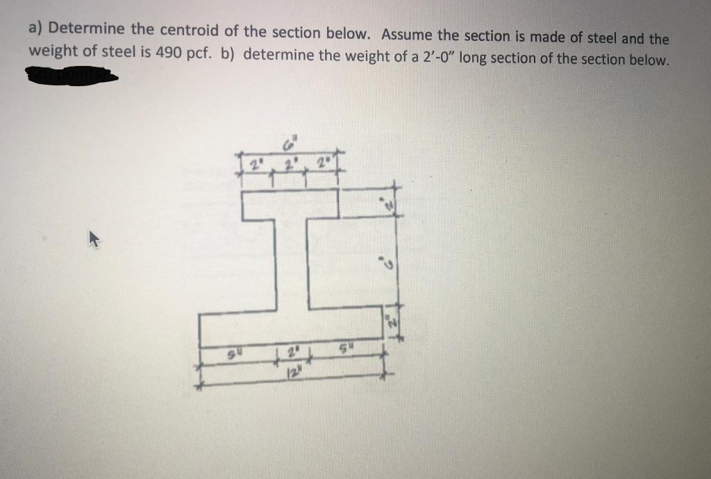 Solved a) Determine the centroid of the section below. | Chegg.com