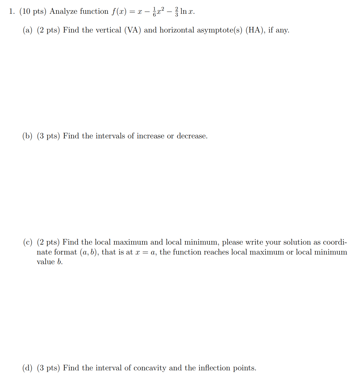 Solved (10 pts) Analyze function f(x)=x−61x2−32lnx. (a) (2 | Chegg.com