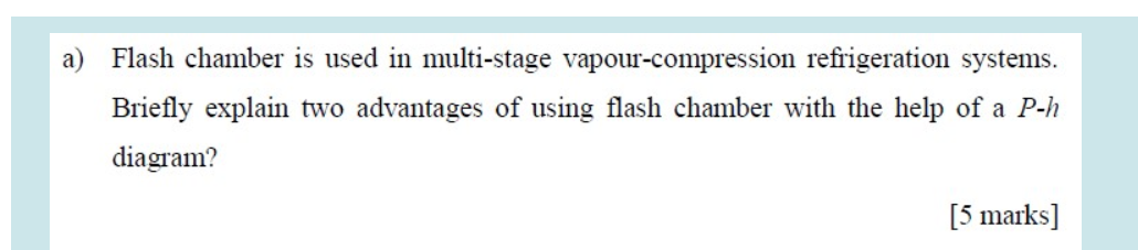 Solved a) Flash chamber is used in multi-stage | Chegg.com Solved a) Flash chamber is used in multi-stage | Chegg.com