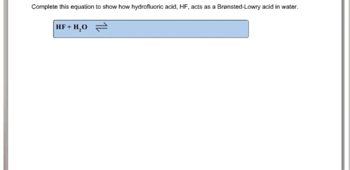 Solved Complete this equation to show how hydrofluoric acid, | Chegg.com
