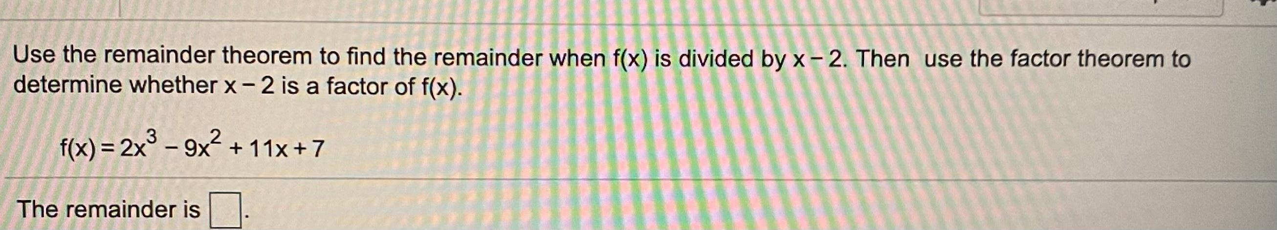 Solved Use the remainder theorem to find the remainder when | Chegg.com