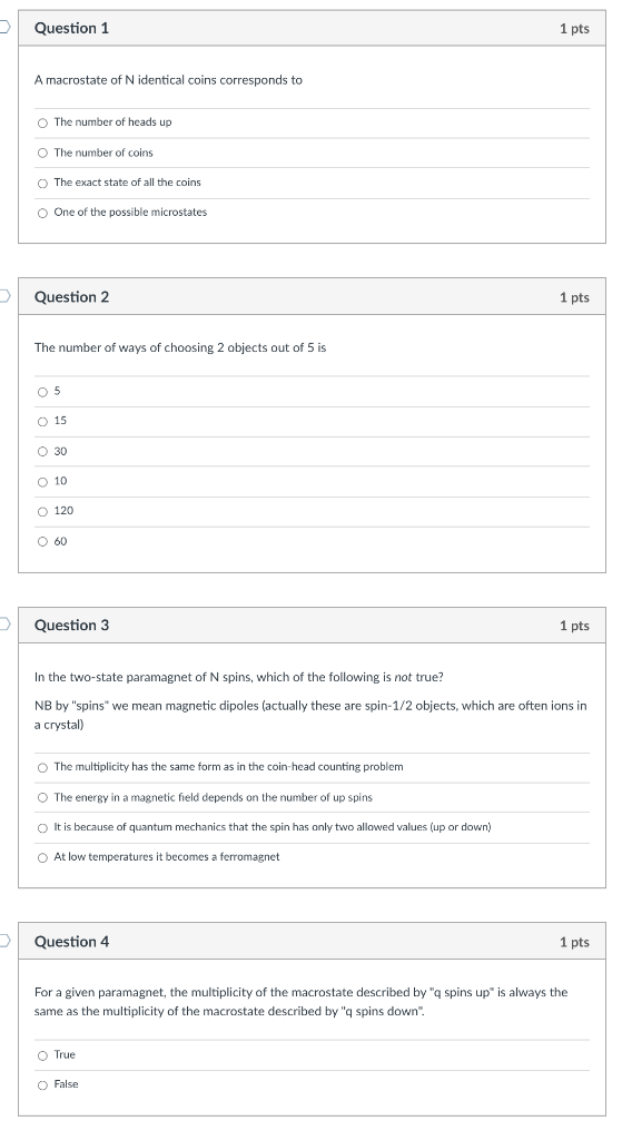 Solved Question 1 1 pts A macrostate of N identical coins | Chegg.com