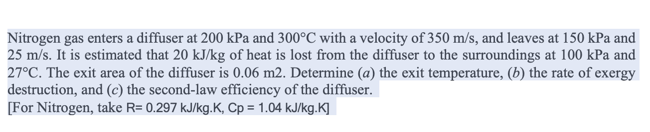 Solved Nitrogen gas enters a diffuser at 200kPa and 300∘C | Chegg.com
