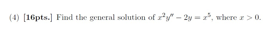 Solved (4) [16pts.] Find the general solution of x2y" – 2y = | Chegg.com