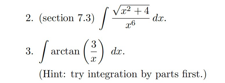 Solved 2. (section 7.3)∫x6x2+4dx. 3. ∫arctan(x3)dx. (Hint: | Chegg.com
