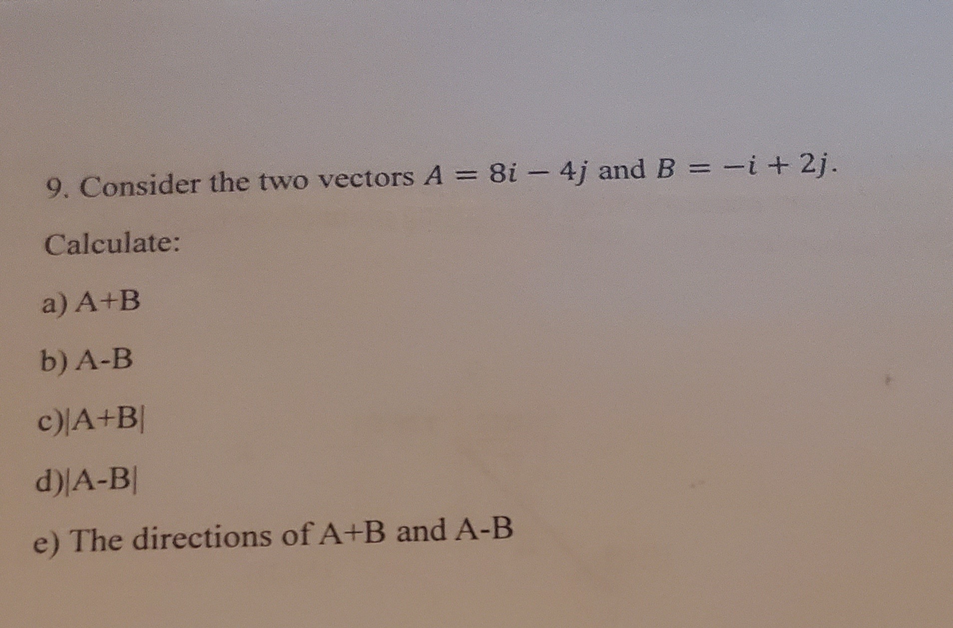 Solved 9. Consider the two vectors A=8i−4j and B=−i+2j. | Chegg.com