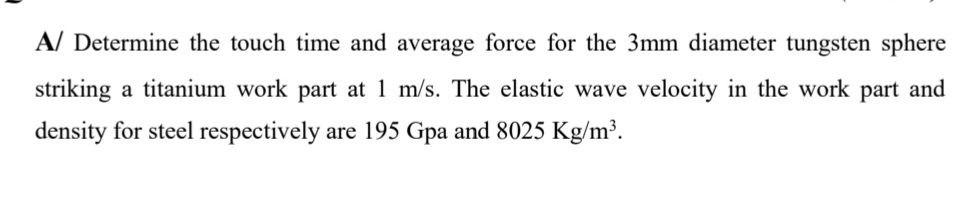 Solved A/ Determine the touch time and average force for the | Chegg.com