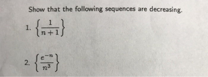 Solved Show That The Following Sequences Are Decreasing 1