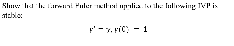 Solved Show that the forward Euler method applied to the | Chegg.com