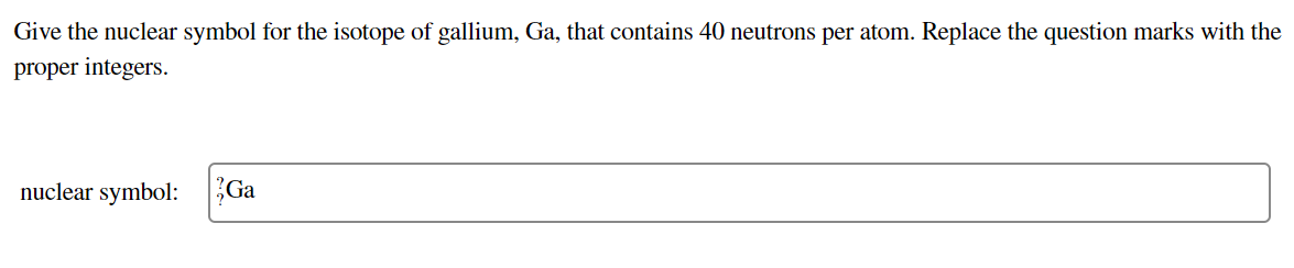 Solved Give the nuclear symbol for the isotope of gallium, | Chegg.com