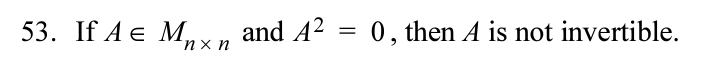Solved 53. If A∈Mn×n and A2=0, then A is not invertible. | Chegg.com