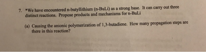 Solved 7. *We have encountered n-butyllithium (a-BuLi) as a | Chegg.com