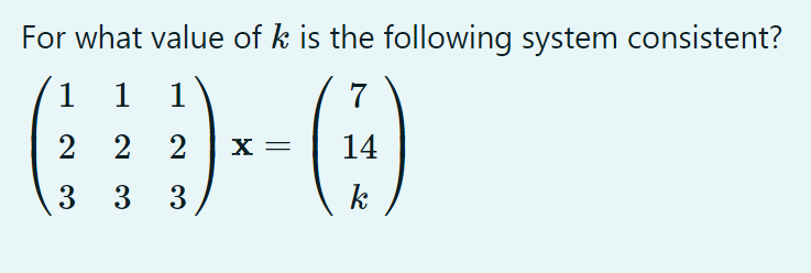 Solved For what value of k is the following system | Chegg.com