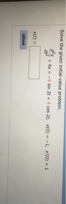 Solved Solve the given initial-value problem. d^2x/dt^2 + | Chegg.com