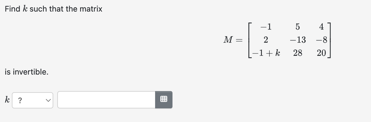 Solved Find k such that the matrix M=⎣⎡−12−1+k5−13284−820⎦⎤ | Chegg.com