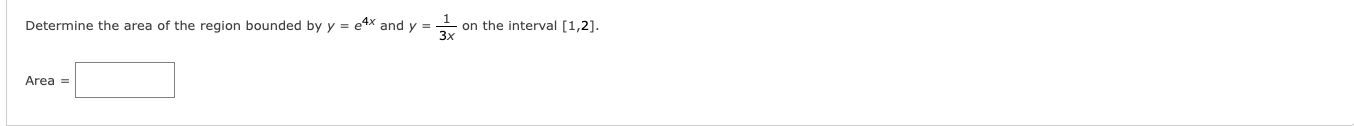 Solved Determine the area of the region bounded by y=e4x and | Chegg.com