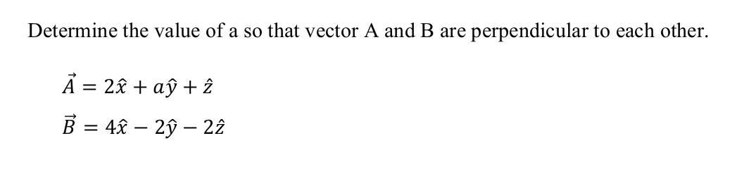 Solved Determine the value of a so that vector A and B are | Chegg.com