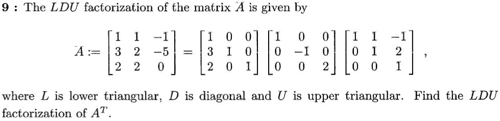 Solved 9: The LDU f actorization of the matrix A is given by | Chegg.com