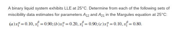 A binary liquid system exhibits LLE at 25°C. | Chegg.com
