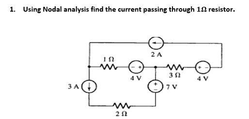 [Solved]: 1. Using Nodal analysis find the current passing