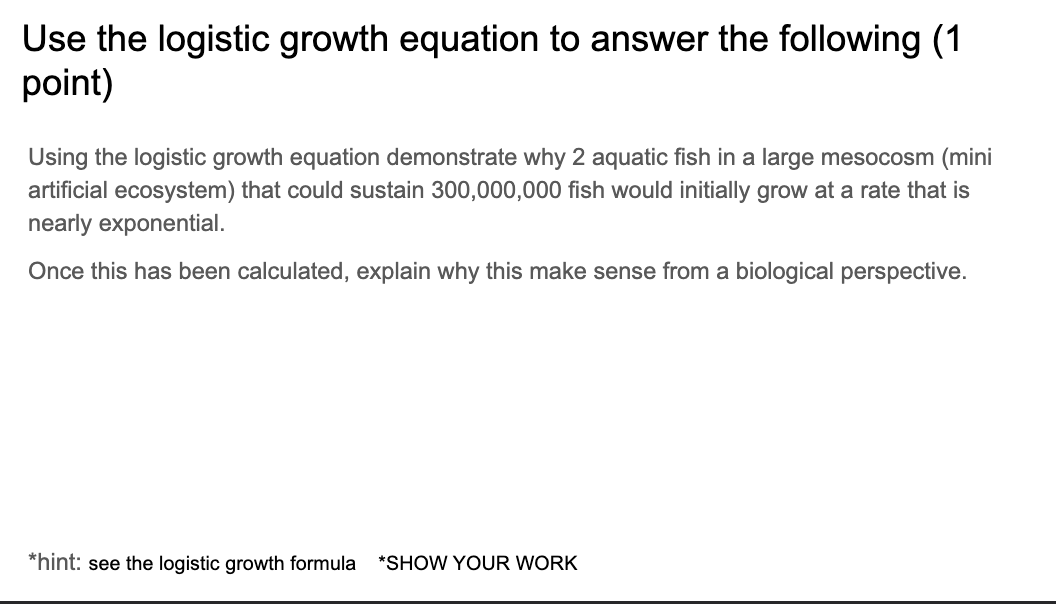 Solved Use the logistic growth equation to answer the | Chegg.com