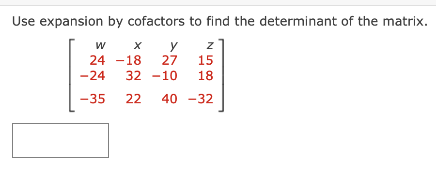 Solved Use expansion by cofactors to find the determinant of | Chegg.com