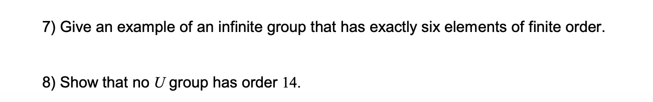 Solved 7) Give an example of an infinite group that has | Chegg.com