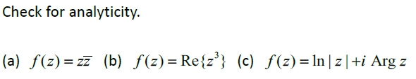 Solved Check for analyticity. (a) f(z) = zī (b) f(z) = | Chegg.com