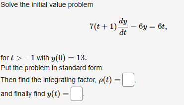 Solved Solve the initial value problem 7(t+1)dtdy−6y=6t for | Chegg.com