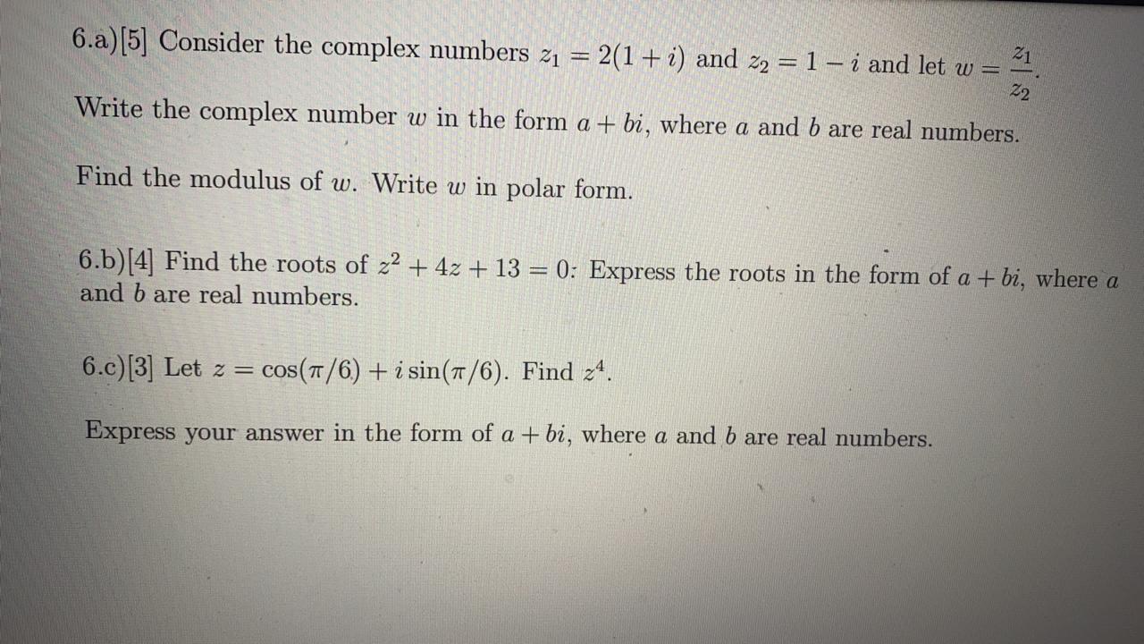 Solved 6.a)[5] Consider the complex numbers 21 = 2(1+i) and | Chegg.com