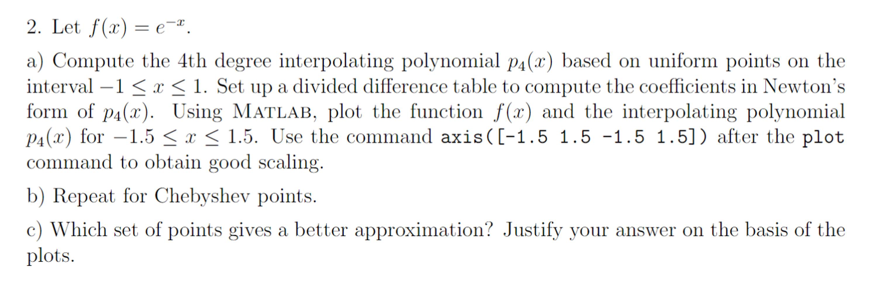 Solved Let f(x)=e-x.a) ﻿Compute the 4th degree interpolating | Chegg.com