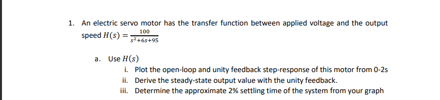Solved 1. An electric servo motor has the transfer function | Chegg.com