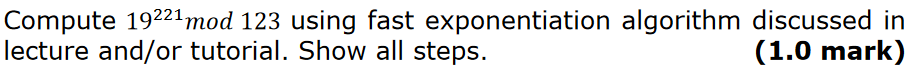 Solved Compute 19221 mod 123 using fast exponentiation | Chegg.com
