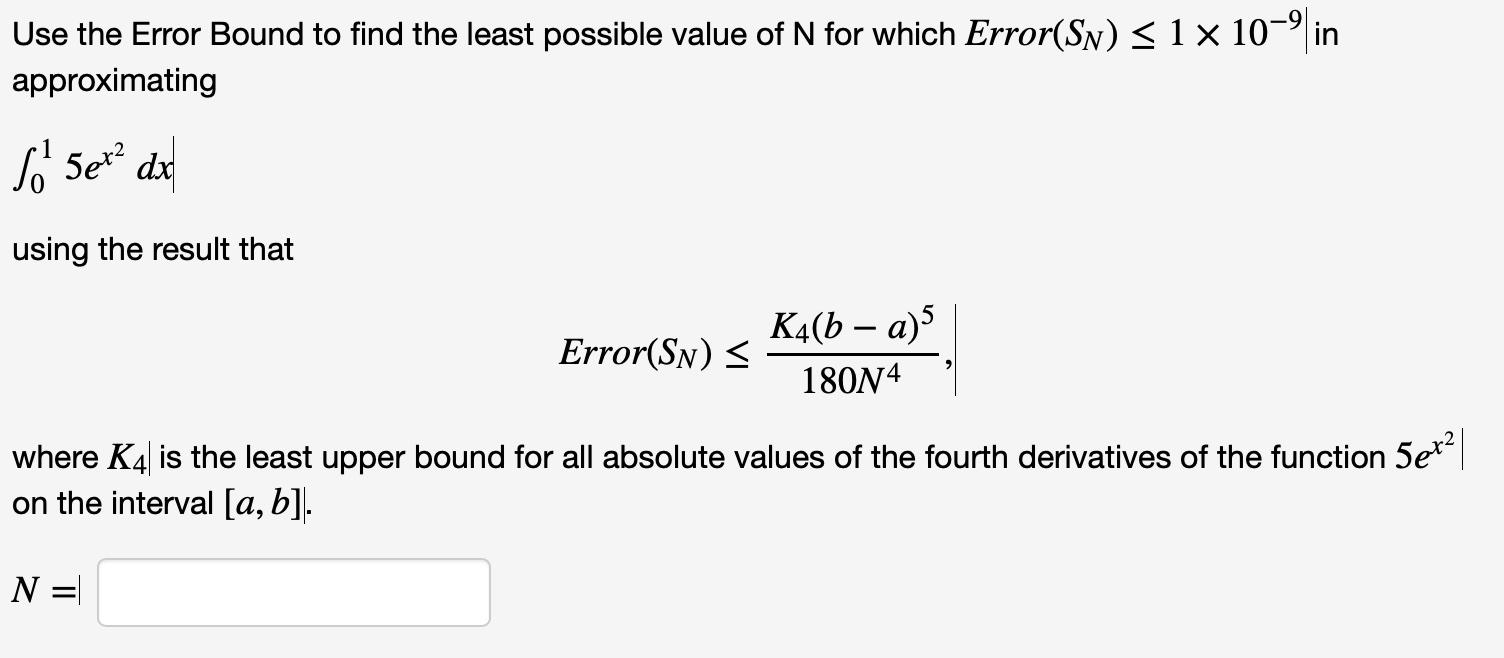 Solved Use the Error Bound to find the least possible value | Chegg.com