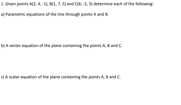 Solved 1. Given points A(2,4,−1),B(1,7,5) and C(6,−2,5) | Chegg.com