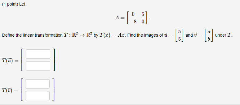 Solved (1 point) Let 4-[] a Define the linear transformation | Chegg.com