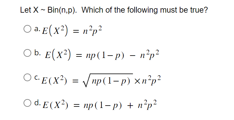 Solved Let X∼Bin(n,p). Which of the following must be true? | Chegg.com