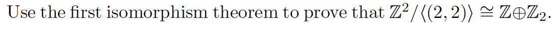 Solved Use the first isomorphism theorem to prove that | Chegg.com
