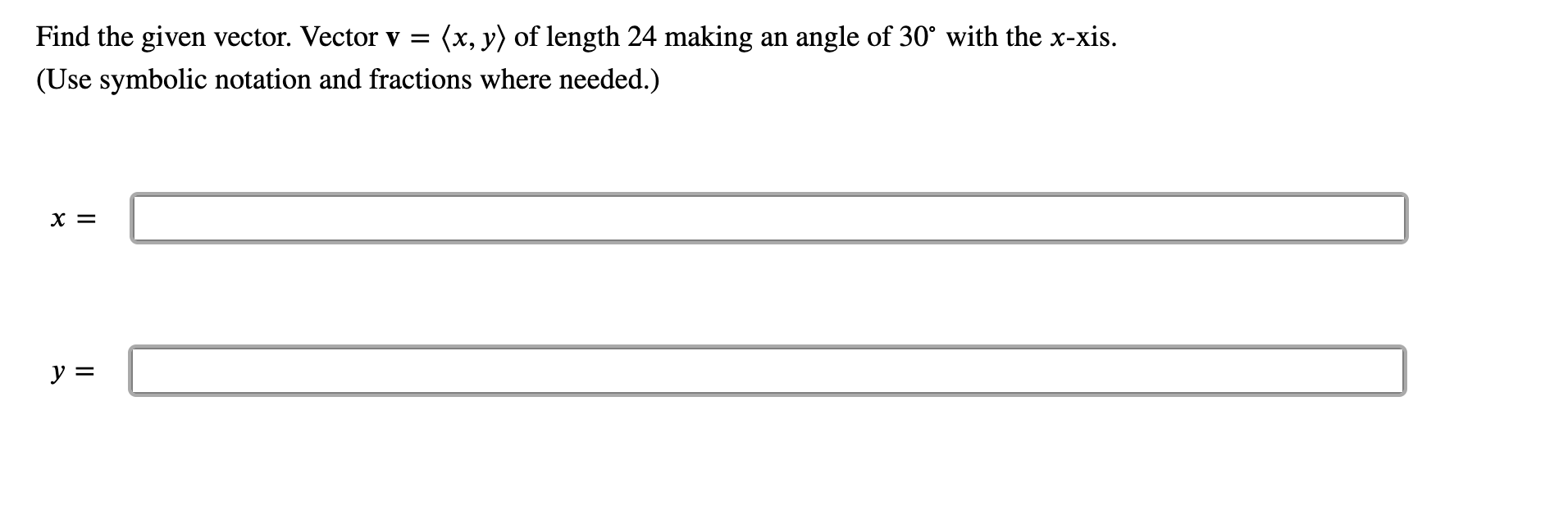 Solved Find the given vector. Vector v = (x, y) of length 24 | Chegg.com