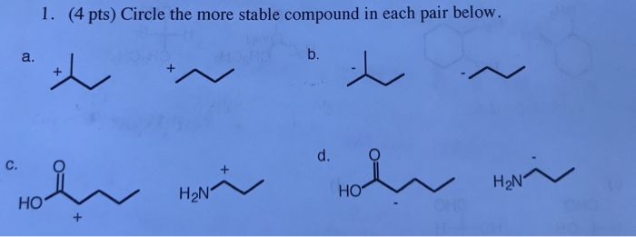 Solved 1. (4 pts) Circle the more stable compound in each | Chegg.com