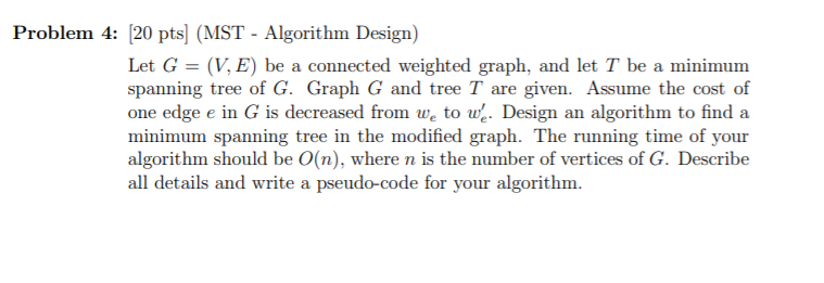 Solved Problem 4: (20 pts) (MST - Algorithm Design) Let G = | Chegg.com