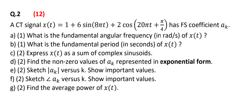Solved Q.2 (12) A CT signal x(t)=1+6sin(8πt)+2cos(20πt+4π) | Chegg.com