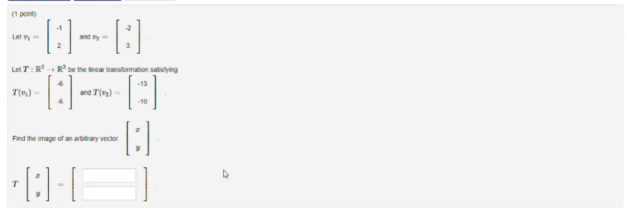 Solved (1 point) Let v1=[−12] and v2=[−23] Let T:R2→R2 be | Chegg.com